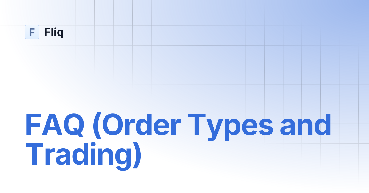 FAQ (Order Types and Trading) | Fliq